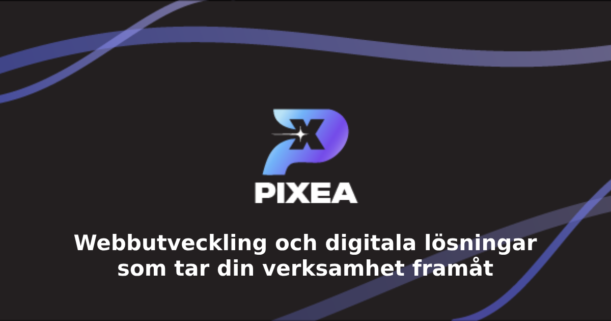Pixea — Webbutveckling och digitala lösningar som tar din verksamhet framåt
